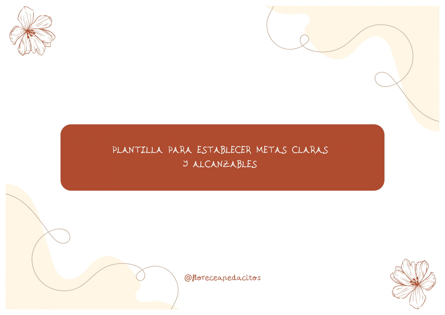 Cómo establecer metas claras para transformar tu vida | Florece a pedacitos